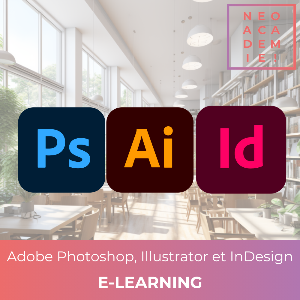 Adobe Photoshop, Illustrator et InDesign - [E-LEARNING] | Neoacademie